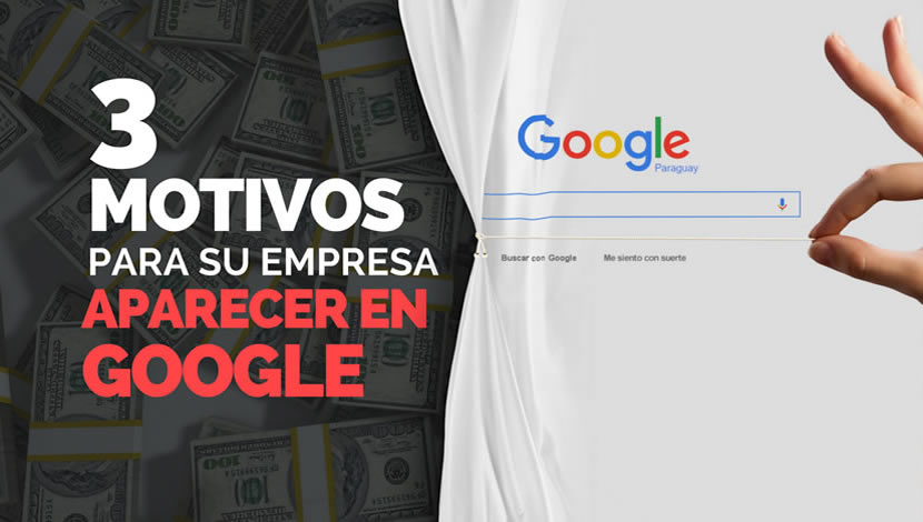 3 motivos para tu empresa aparecer en Google.